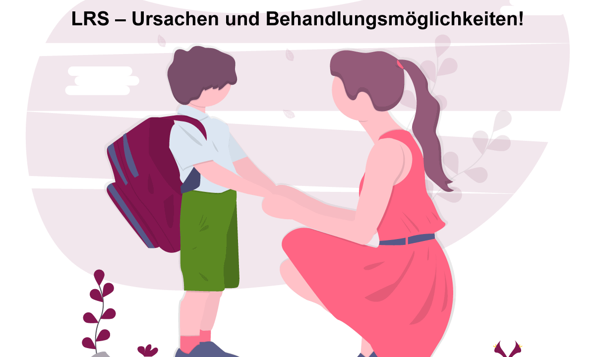 LRS – Ursachen und Behandlungsmöglichkeiten! - LRS, Legasthenie